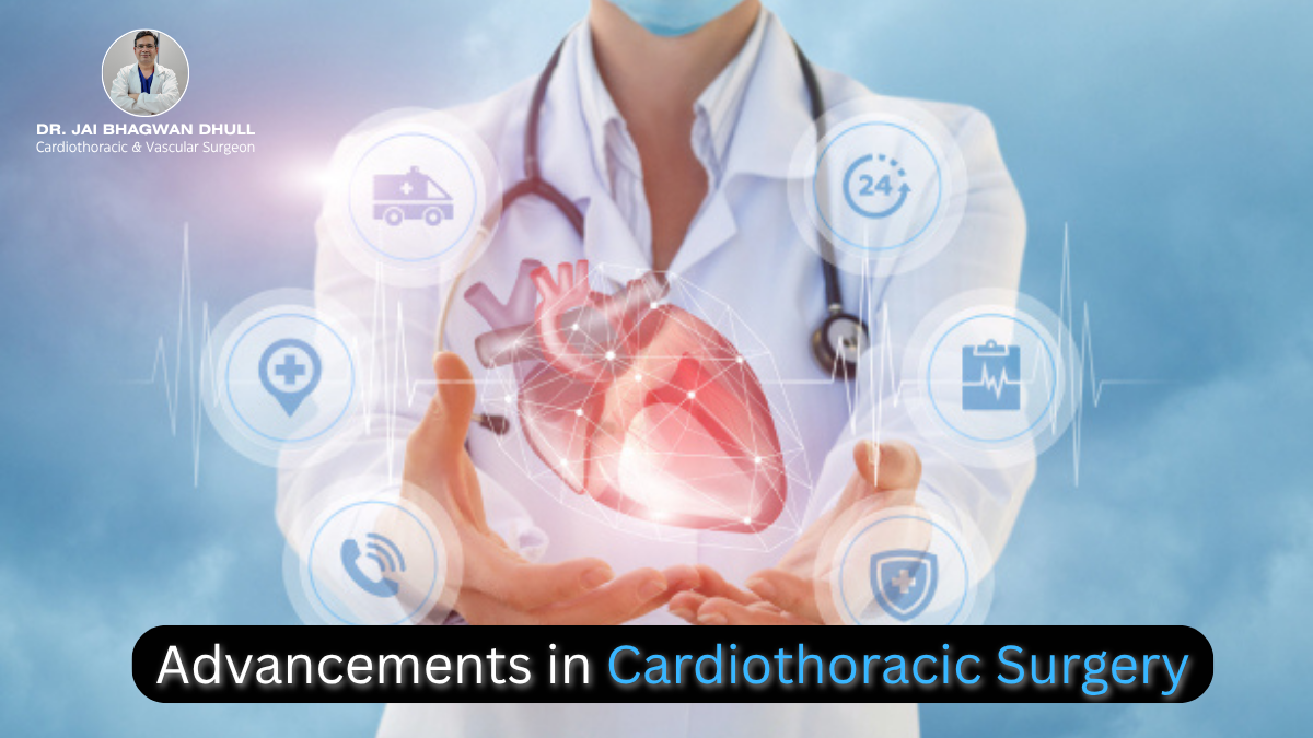 Advancements in Cardiothoracic Surgery- A guide by Dr. Jai Bhagwan Dhull